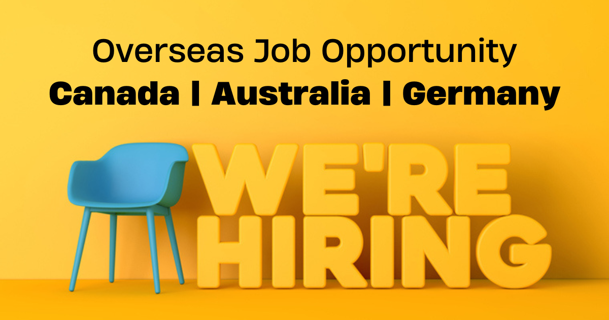Overseas Job Opportunity - Canada | Australia | Germany - Recruitment ...
